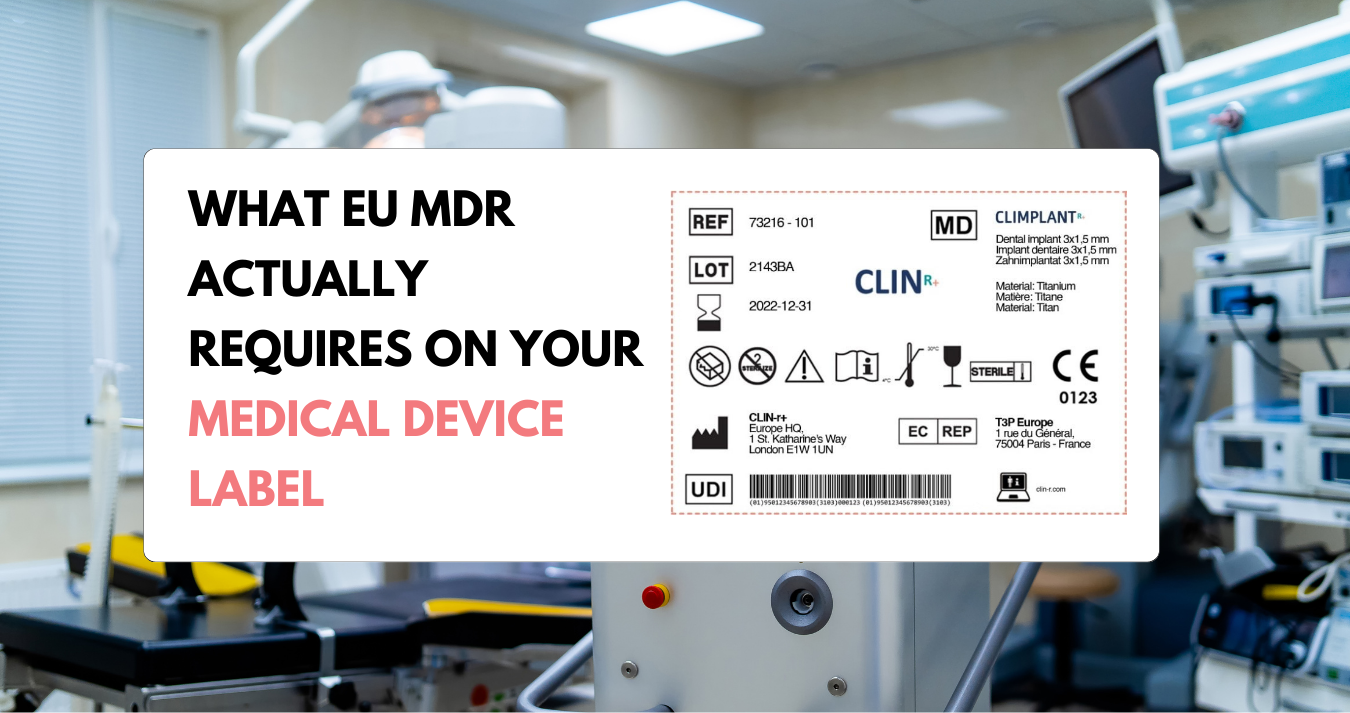 What EU MDR Actually Requires On Your Medical Device Label