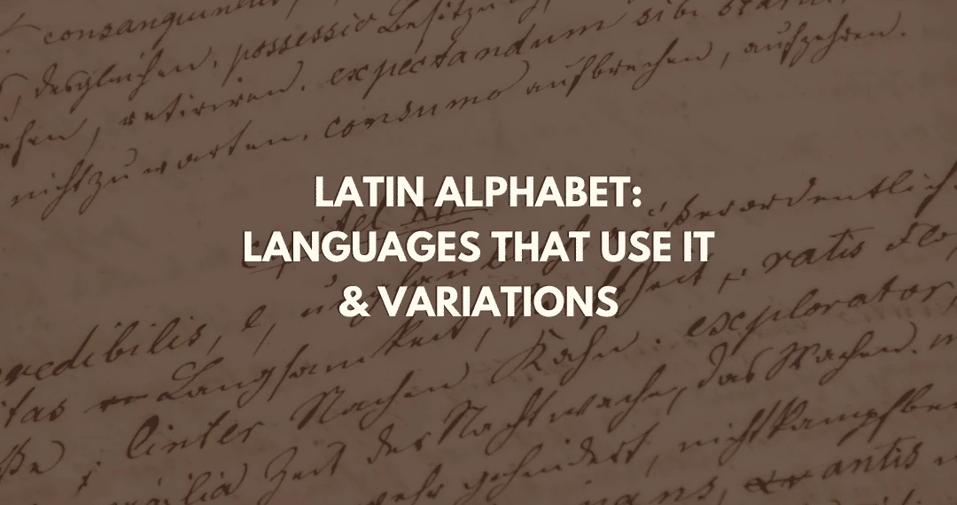 Latin Alphabet: Languages That Use It & Variations